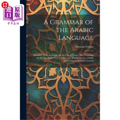 海外直订A Grammar of the Arabic Language: Intended More Especially for the Use of Young  阿拉伯语语法：专为准备东印
