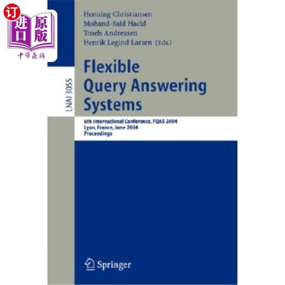 海外直订Flexible Query Answering Systems: 6th International Conference, Fqas 2004, Lyon, 灵活的查询回答系统:第六届