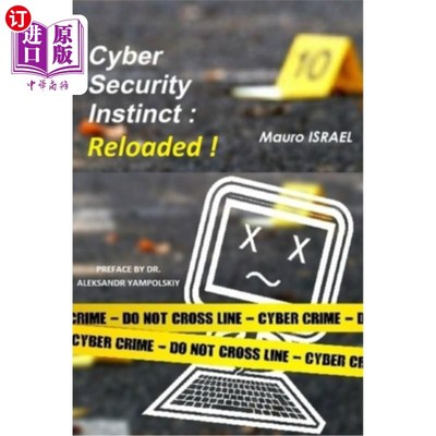 海外直订Cyber Security Instinct: Reloaded!: Preface by DR. ALEKSANDR YAMPOLSKIY 安全本能:重装!: ALEKSAN