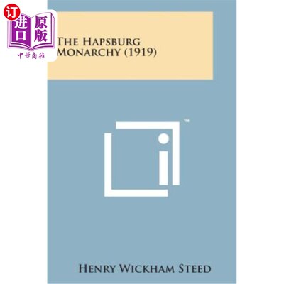 海外直订The Hapsburg Monarchy (1919) 哈普斯堡君主制（1919）