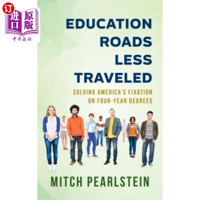 海外直订Education Roads Less Traveled: Solving America's Fixation on Four-Year Degrees 少有人走的教育之路:解决美国