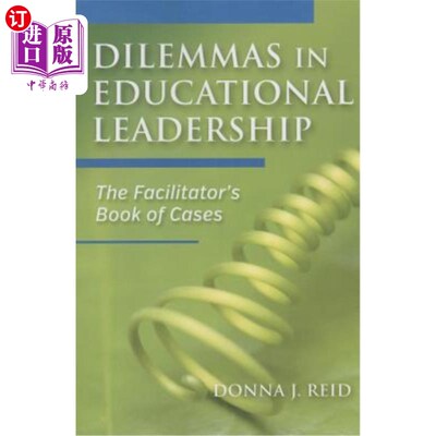 海外直订Dilemmas in Educational Leadership: The Facilitator's Book of Cases 教育领导的困境:引导者的案例书