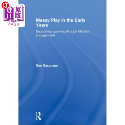 海外直订Messy Play in the Early Years: Supporting Learning Through Material Engagements 早期混乱的游戏:通过物质参与