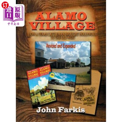 海外直订Alamo Village: How a Texas Cattleman Brought Hollywood to the Old West (Hardback 阿拉莫村：一个德克萨斯州的