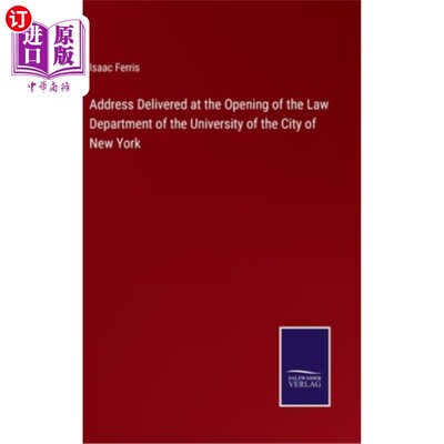 海外直订Address Delivered at the Opening of the Law Department of the University of the  ——在纽约市立大学法律系开