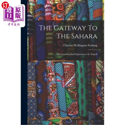 海外直订The Gateway To The Sahara: Observations And Experiences In Tripoli 通往撒哈拉沙漠的大门:在的黎波里的观察和