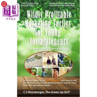 海外直订Wildly Profitable Marketing Tactics for Young Socialpreneurs: Sell more products 为年轻的社会企业家提供利润
