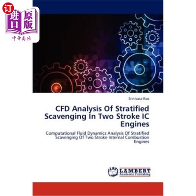 海外直订Cfd Analysis of Stratified Scavenging in Two Stroke IC Engines 二冲程内燃机分层扫气的Cfd分析