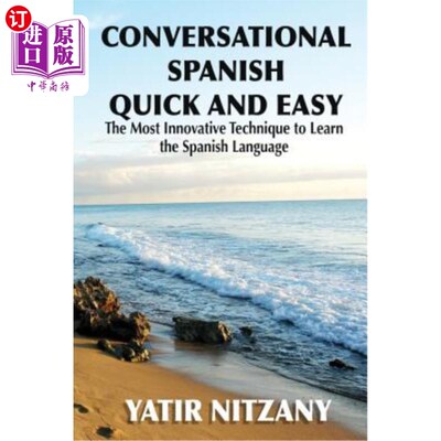 海外直订Conversational Spanish Quick and Easy: The Most Innovative and Revolutionary Tec 快速简单的西班牙语对话：学