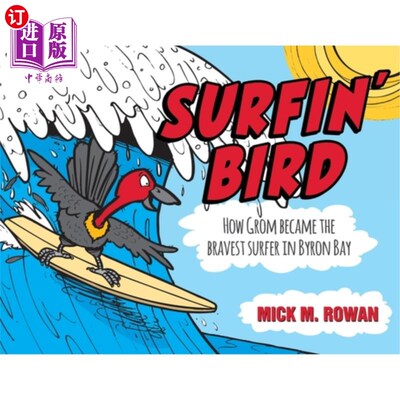 海外直订Surfin' Bird: How Grom Became the Bravest Surfer in Byron Bay 冲浪鸟：格罗姆如何成为拜伦湾最勇敢的冲浪者