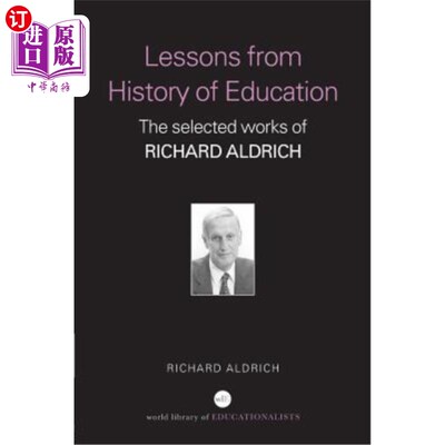 海外直订Lessons from History of Education: The Selected Works of Richard Aldrich 教育史的教训：理查德·奥尔德里奇选
