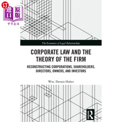 海外直订Corporate Law and the Theory of the Firm: Reconstructing Corporations, Sharehold 公司法与企业理论:重构公司