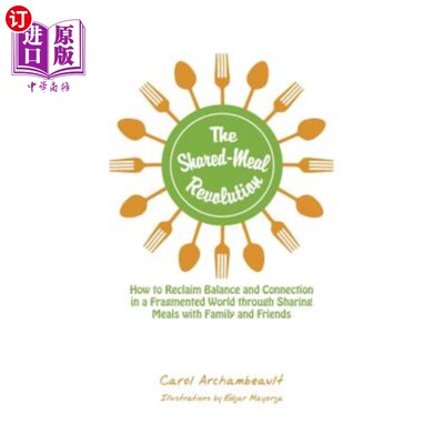 海外直订The Shared-Meal Revolution: How to Reclaim Balance and Connection in a Fragmente 共享餐革命:如何通过与家人