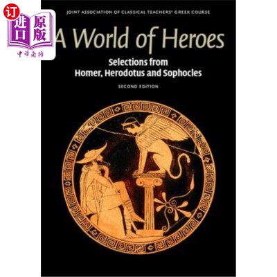 海外直订A World of Heroes: Selections from Homer, Herodotus and Sophocles 英雄的世界：荷马、希罗多德和索福克勒斯选集