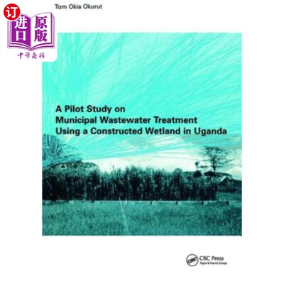 海外直订A Pilot Study on Municipal Wastewater Treatment Using a Constructed Wetland in U 乌干达利用人工湿地处理城市