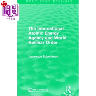 海外直订The International Atomic Energy Agency and World Nuclear Order 国际原子能机构和世界核秩序