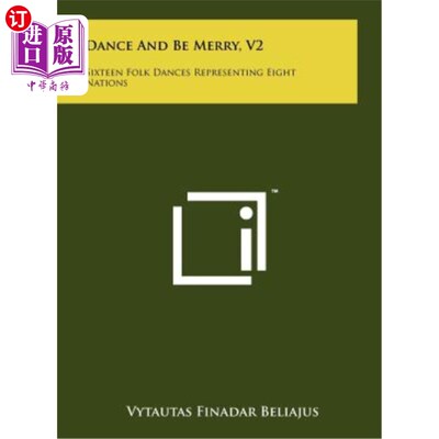 海外直订Dance and Be Merry, V2: Sixteen Folk Dances Representing Eight Nations 跳舞快乐，第二集：代表八个国家的十六