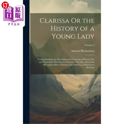 海外直订Clarissa Or the History of a Young Lady: Comprehending the Most Important Concer 克拉丽莎或一位年轻女士的历