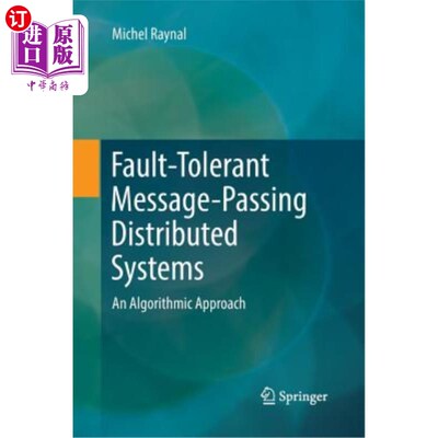 海外直订Fault-Tolerant Message-Passing Distributed Systems: An Algorithmic Approach 容错消息传递分布式系统:一种算法