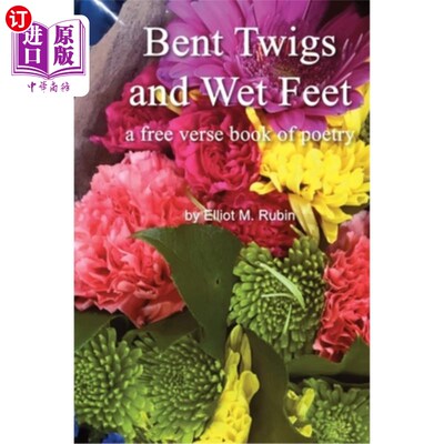海外直订Bent Twigs and Wet Feet: a free verse book of poetry 弯曲的树枝和湿脚：一本自由诗集