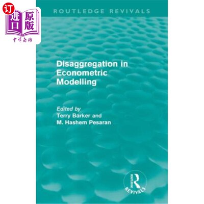 海外直订Disaggregation in Econometric Modelling (Routledge Revivals) 计量经济模型中的分解（Routledge Revivals）