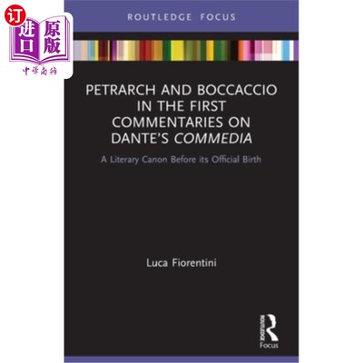 海外直订Petrarch and Boccaccio in the First Commentaries on Dante's Commedia: A Literary 彼特拉克和薄伽丘对但丁喜剧