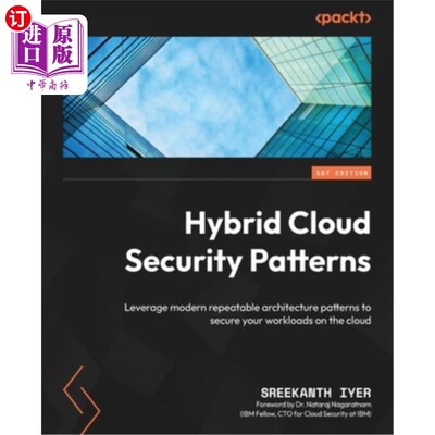 海外直订Hybrid Cloud Security Patterns: Leverage modern repeatable architecture patterns 混合云安全模式:利用现代可
