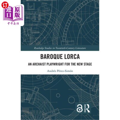海外直订Baroque Lorca: An Archaist Playwright for the New Stage 巴洛克·洛尔卡:新舞台的古代剧作家