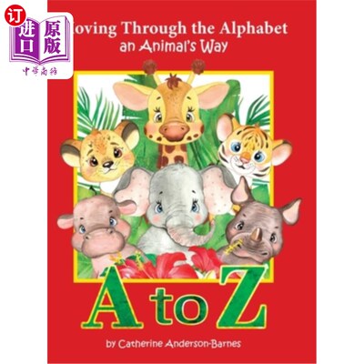 海外直订Moving Through the Alphabet an Animal's Way A to Z 以动物的方式从A到Z通过字母表