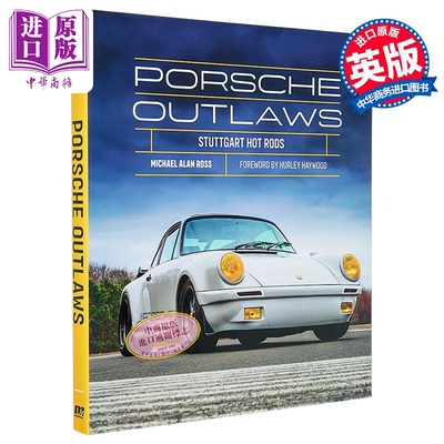 保时捷速度狂热 Porsche Outlaws Stuttgart Hot Rods 英文原版 Michael Alan Ross 迈克尔 艾伦 罗斯【中商原版】