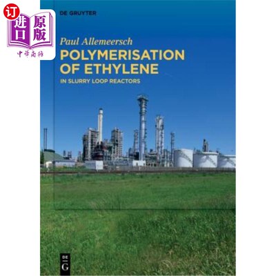 海外直订Polymerisation of Ethylene: In Slurry Loop Reactors 乙烯在浆态环流反应器中的聚合