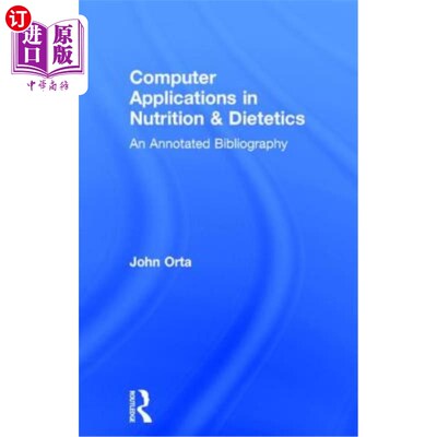 海外直订Computer Applications in Nutrition & Dietetics: An Annotated Bibliography 计算机在营养学和营养学中的应用：