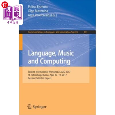 海外直订Language, Music and Computing: Second International Workshop, Lmac 2017, St. Pet 语言、音乐和计算：第2届国