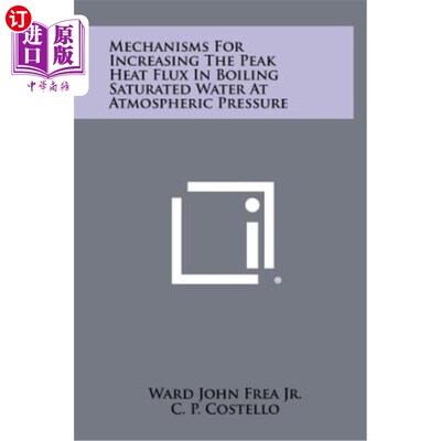 海外直订Mechanisms for Increasing the Peak Heat Flux in Boiling Saturated Water at Atmos 常压下饱和沸水峰值热通量增