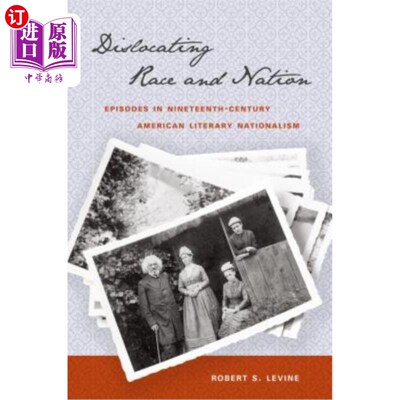 海外直订Dislocating Race & Nation: Episodes in Nineteenth-Century American Literary Nati 错位的种族与国家:19世纪美