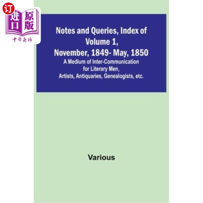 海外直订Notes and Queries, Index of Volume 1, November, 1849-May, 1850; A Medium of Inte 注释与查询，第1卷索引，184