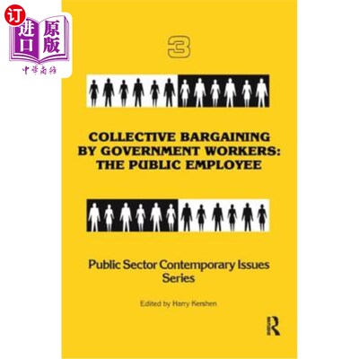 海外直订Collective Bargaining by Government Workers: The Public Employee 政府雇员的集体谈判:公共雇员