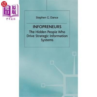 海外直订Infopreneurs: The Hidden People Who Drive Strategic Information Systems 信息企业家:驱动战略信息系统的隐藏的人