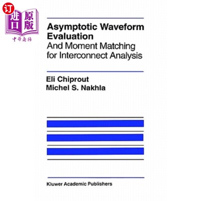 海外直订Asymptotic Waveform Evaluation: And Moment Matching for Interconnect Analysis 渐近波形评价:互连分析中的矩匹