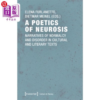 海外直订Poetics of Neurosis - Narratives of Normalcy and... 神经症诗学-文化和文学文本中正常和紊乱的叙述