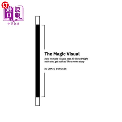 海外直订The Magic Visual: How to make visuals that hit like a freight train and get noti 神奇的视觉效果:如何制作像