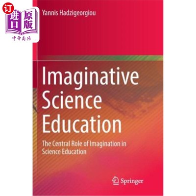 海外直订Imaginative Science Education: The Central Role of Imagination in Science Educat 想象科学教育：想象在科学教