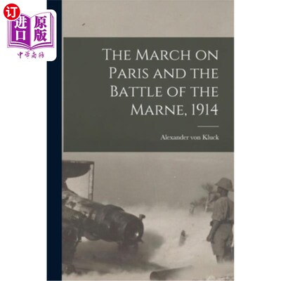 海外直订The March on Paris and the Battle of the Marne, 1914 巴黎进军和马恩河战役(1914年