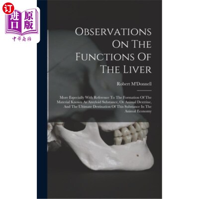 海外直订Observations On The Functions Of The Liver: More Especially With Reference To Th 对肝脏功能的观察:尤其是关