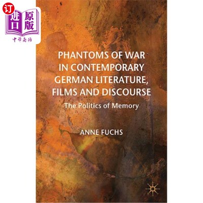 海外直订Phantoms of War in Contemporary German Literature, Films and Discourse: The Poli 当代德国文学、电影和话语中