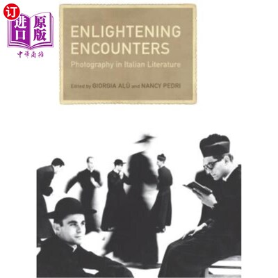 海外直订Enlightening Encounters: Photography in Italian Literature 启迪相遇:意大利文学中的摄影