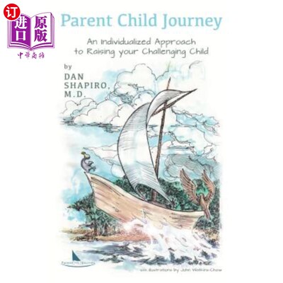 海外直订Parent Child Journey: An Individualized Approach to Raising your Challenging Chi 亲子之旅：抚养孩子的个性化