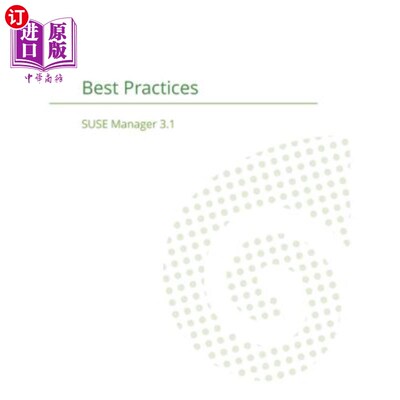 海外直订Suse Manager 3.1: Best Practices Guide Suse Manager 3.1:最佳实践指南