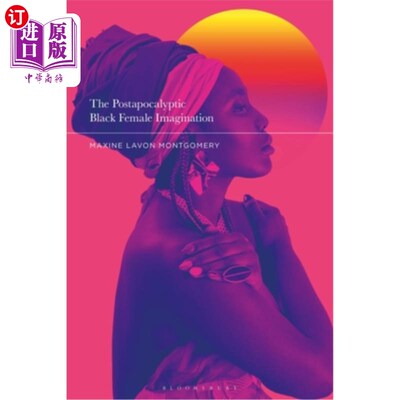海外直订The Postapocalyptic Black Female Imagination 后启示录时代的黑人女性想象
