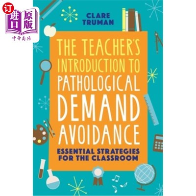 海外直订The Teacher's Introduction to Pathological Demand Avoidance: Essential Strategie 教师介绍病态需求回避:课堂